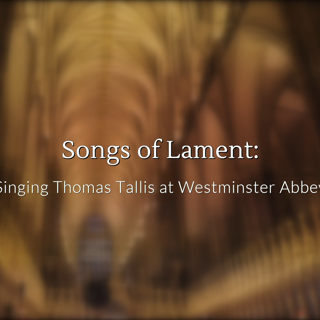Tallis' Lamentations of Jeremiah | Westminster Abbey
